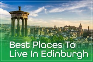 7 Best Places To Live In Edinburgh: Top City Areas For 2023