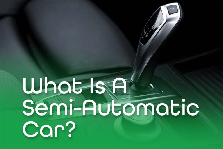 What Is A Semi-Automatic Car? Features, Pros & Cons | 2023