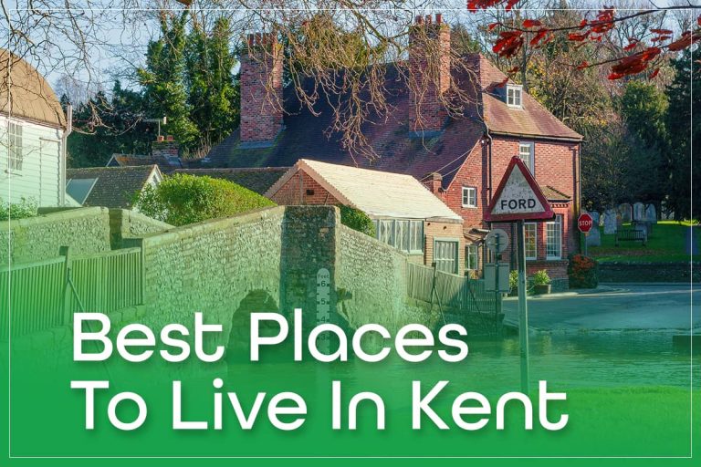 10 Best Places To Live In Kent: Guide To Idyllic Neighbourhoods