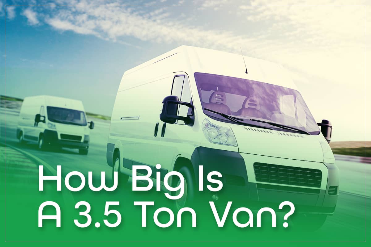 How Big Is A 3.5 Ton Van? Guide To Dimensions & Capacity