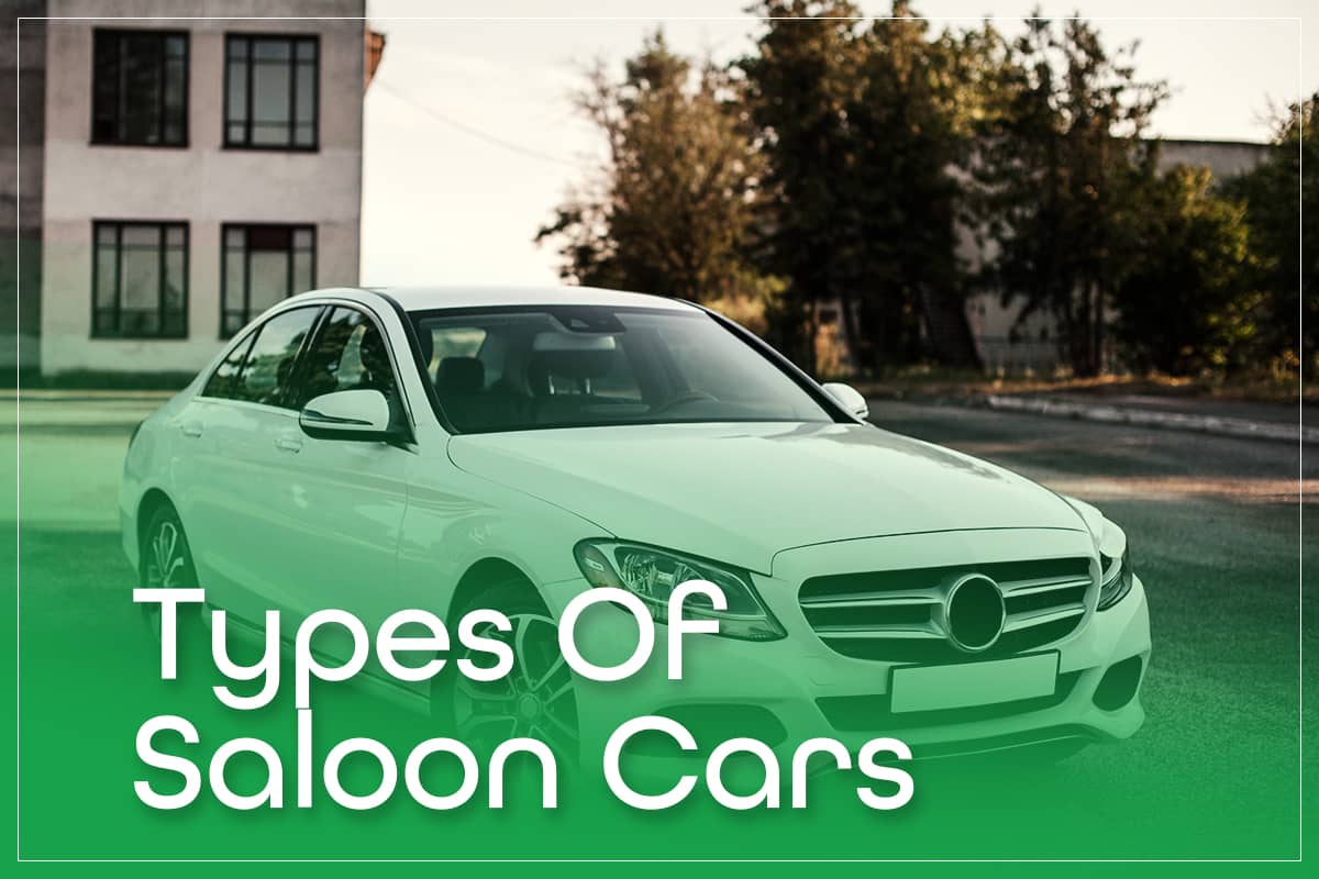 Types Of Saloon Cars: A Detailed Exploration Of Classes
