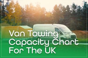 Van Towing Capacity Chart For UK Drivers