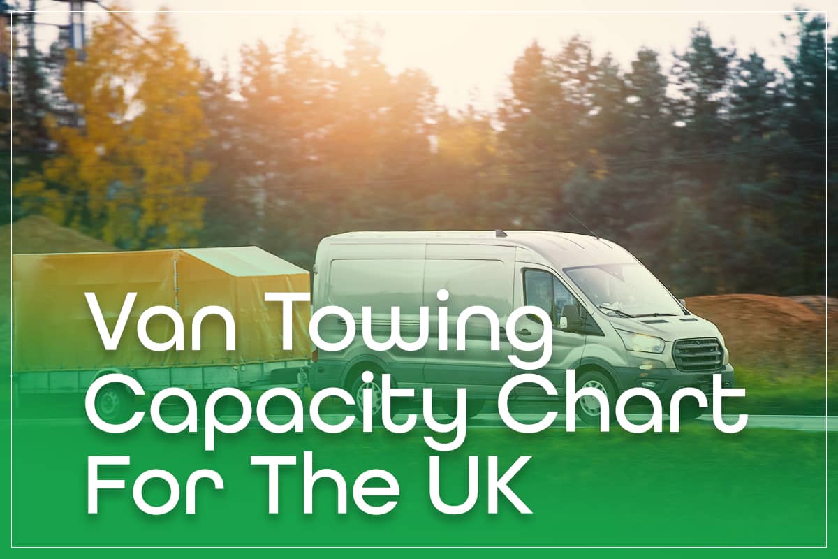 Van Towing Capacity Chart For UK Drivers